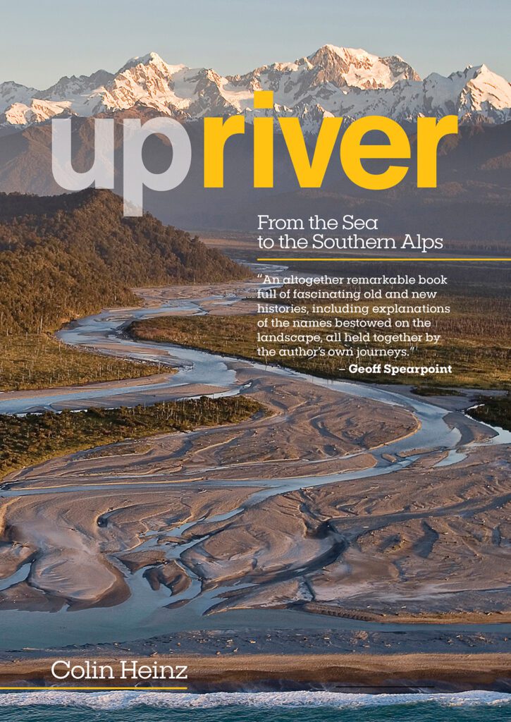 Upriver: From the Sea to the Southern Alps - Quentin Wilson Publishing